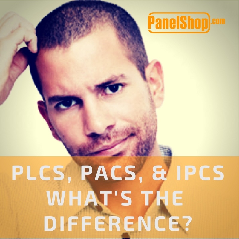 PLCs, PACs, and IPCs: What's the Difference? PLCs, PACs, and IPCs: What's the Difference?